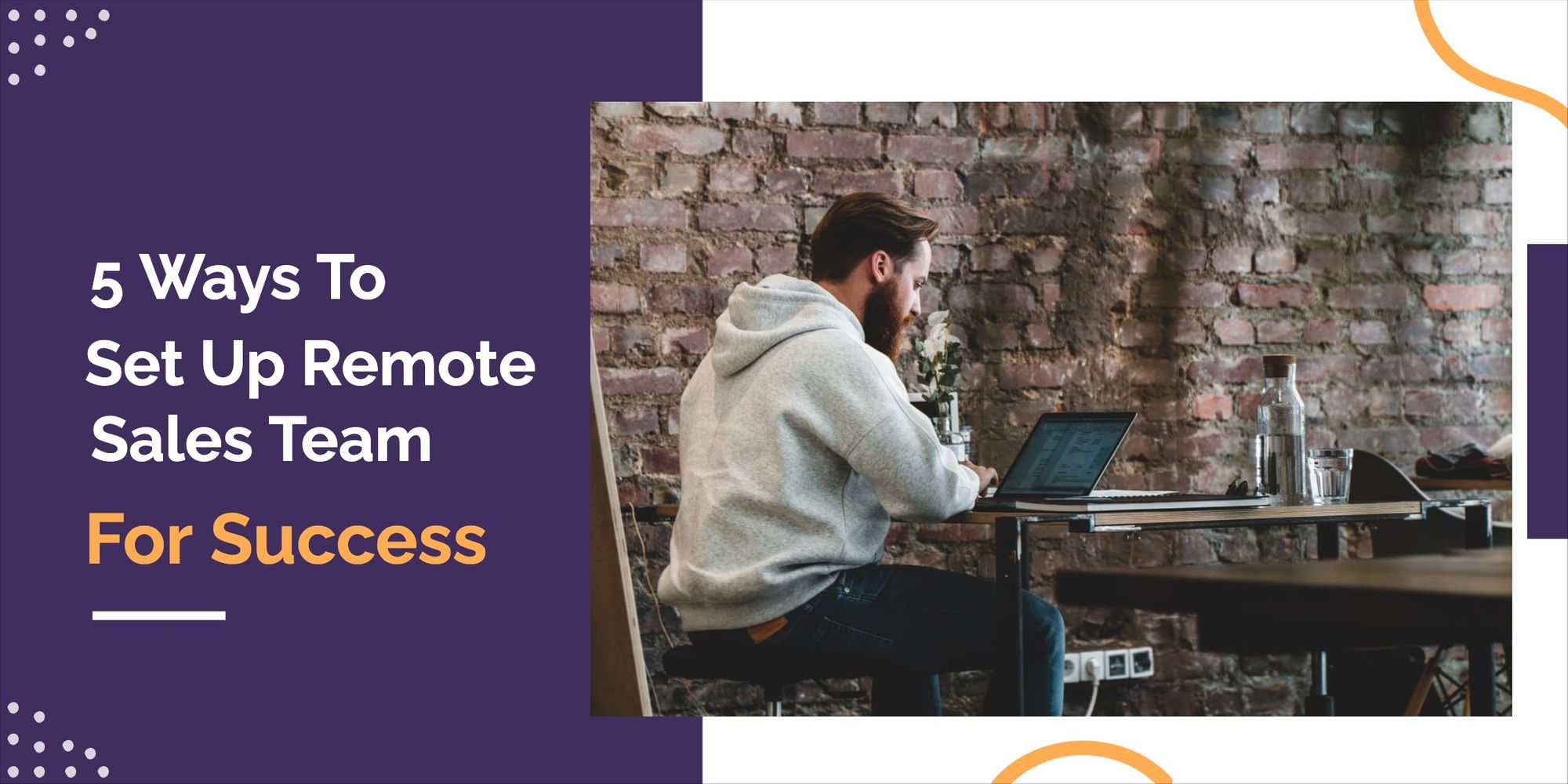 5 Ways To Set Up Your Remote Sales Team For Success