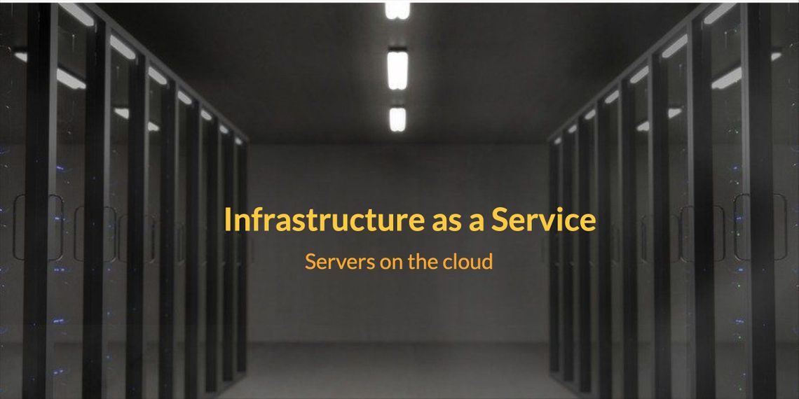 Infrastructure as a Service: Definition, Architecture and How It Works