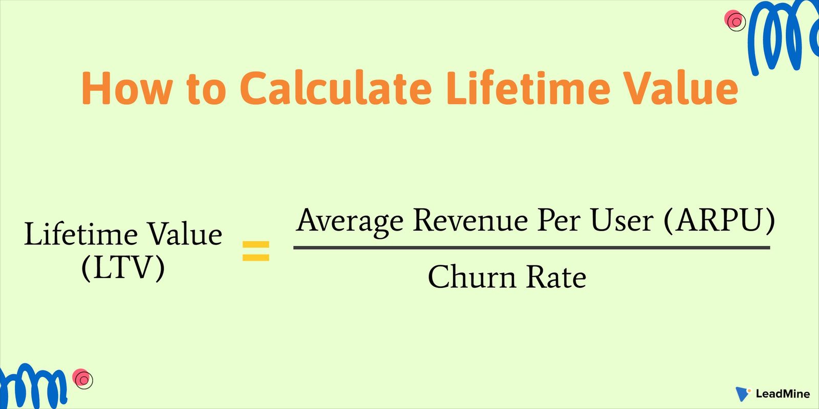 Life Time Value (LTV): Definition, Calculation, and How to Increase It